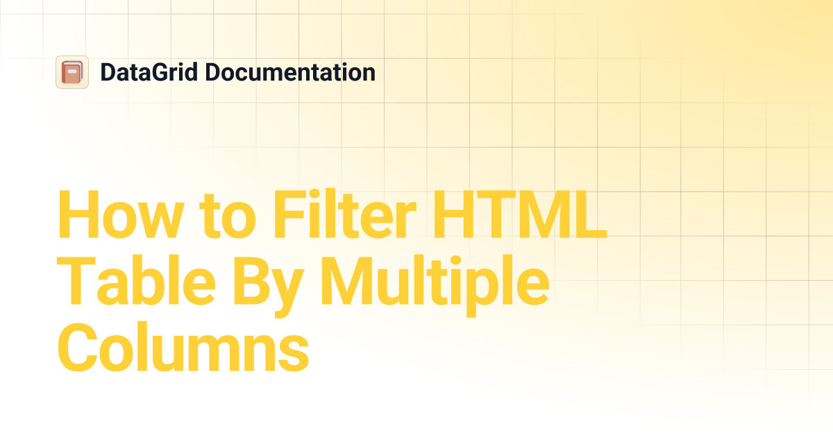 How to Filter HTML Table By Multiple Columns | DataGrid Documentation