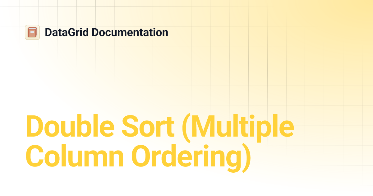 Double Sort (Multiple Column Ordering) | DataGrid Documentation