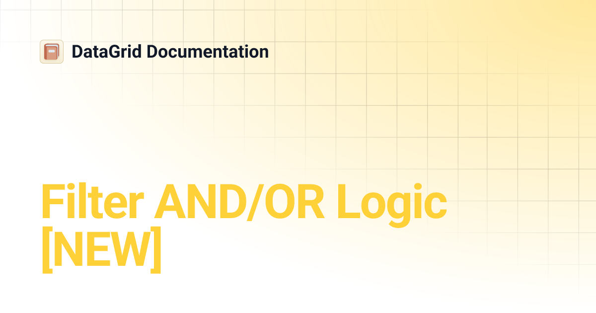 Filter AND/OR Logic [NEW] | DataGrid Documentation